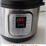 How to Use an Instant Pot (Pressure Cooker) - A Complete Guide!