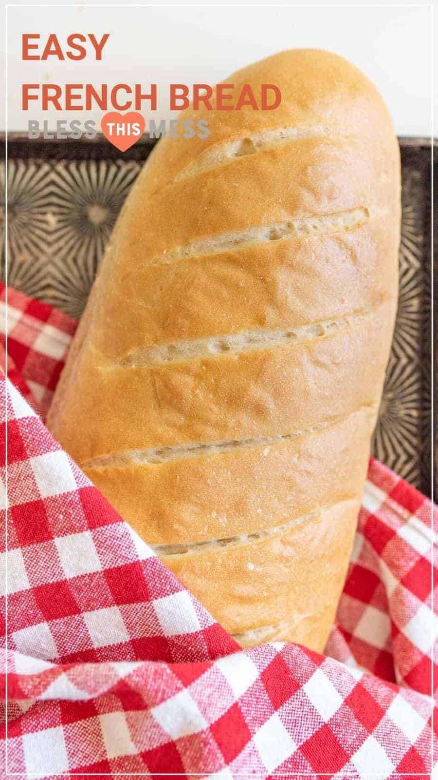 My Mom's Easy French Bread Recipe | Bless This Mess