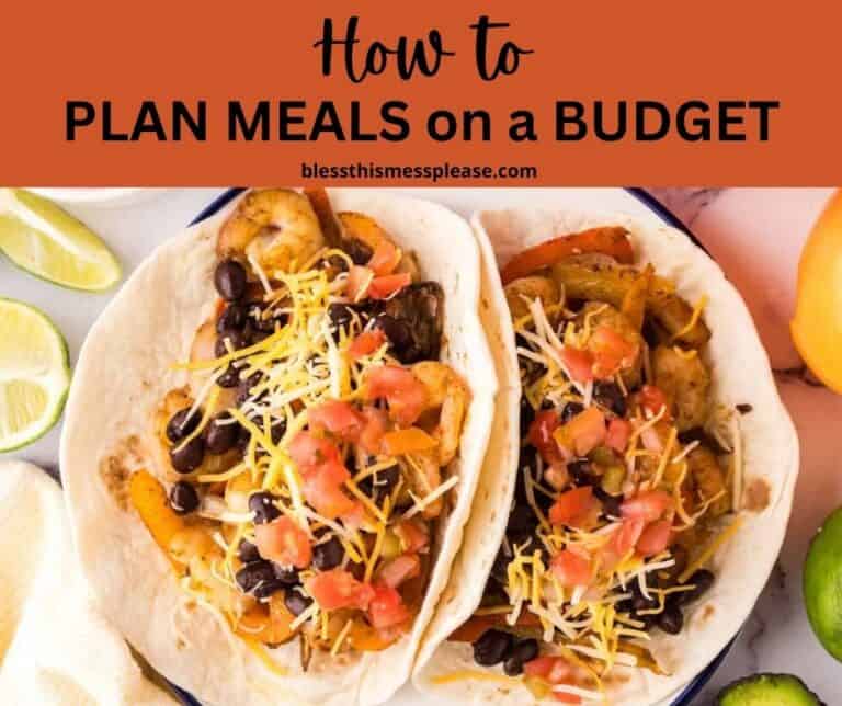 How to Plan Meals on a Budget (Tips That Actually Work) — Bless this Mess
